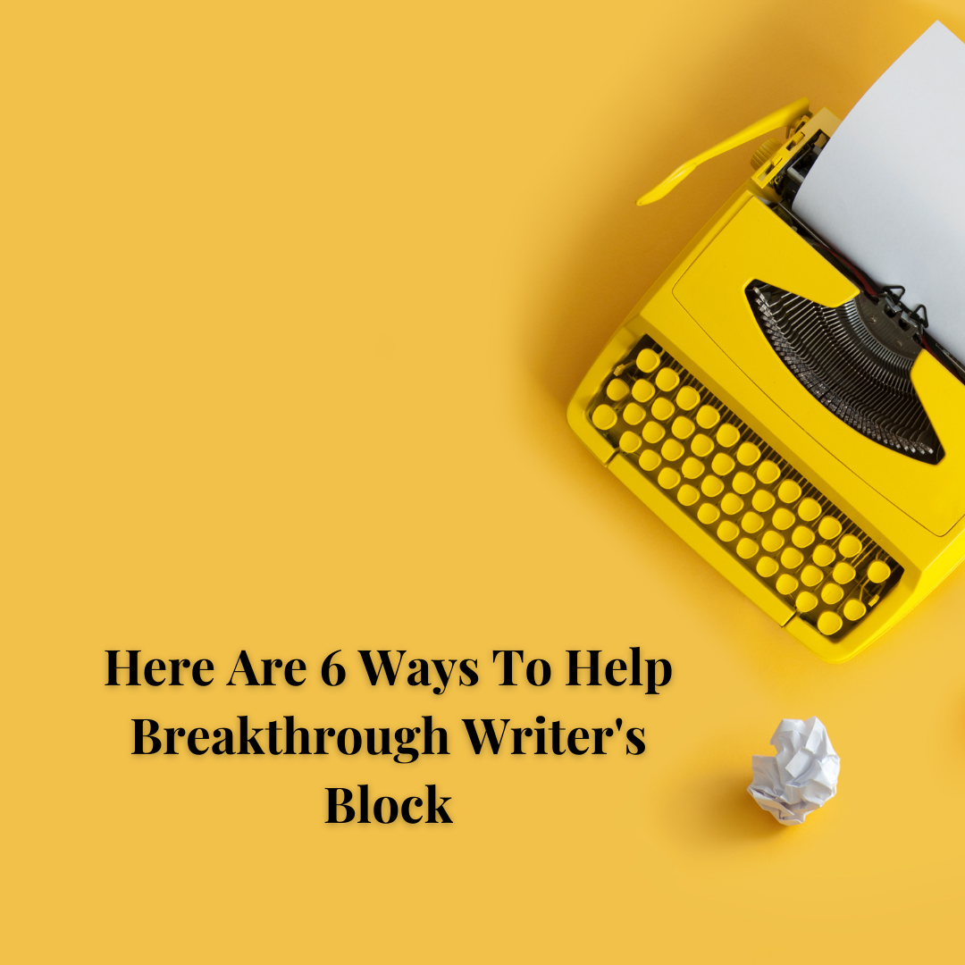 Here Are 6 Ways To Help Breakthrough Writer's Block - wesmusicpro